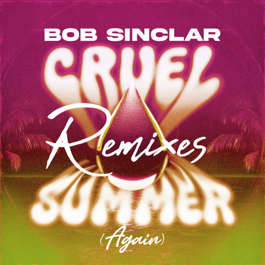 Stream Bob Sinclar | Listen to Cruel Summer (Again) [Remixes] playlist online for free on SoundCloud