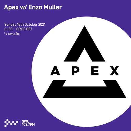 Stream Apex w/ Enzo Muller 17TH OCT 2021 by SWU.FM | Listen online for ...