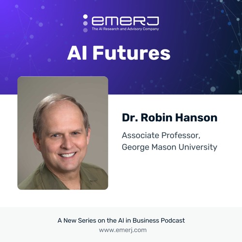 Stream [AI Futures - S2E2] Dr. Robin Hanson on AGI, Emulating Human ...