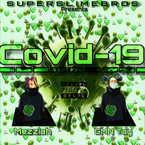 Stream GMN TAY & Mezziah - COVID-19 by Only.SLIMESHIT | Listen online ...