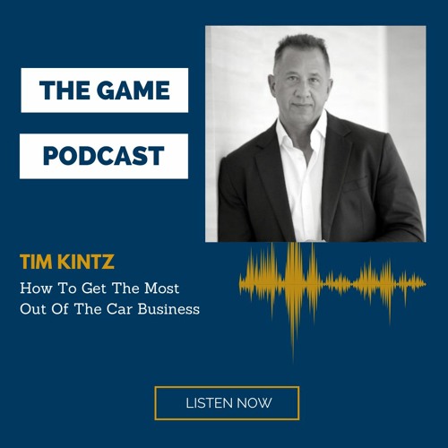 Stream episode Tim Kintz: How To Get The Most Out Of The Car Business ...