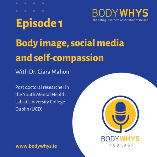 Stream episode Episode 1 - Dr. Ciara Mahon on Body Image, Social Media ...