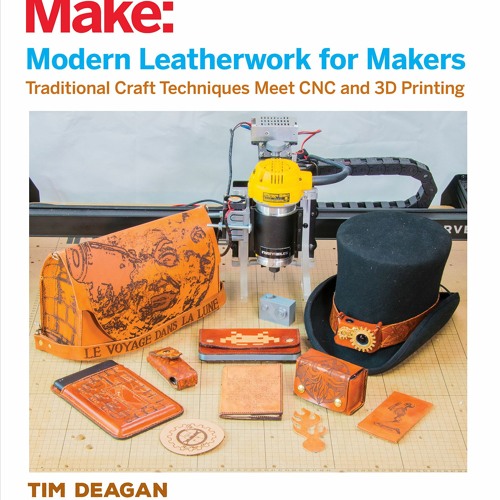 Stream [READ]- Modern Leatherwork for Makers: Traditional Craft Techniques Meet CNC and 3D ...