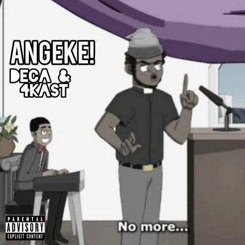 Stream Angeke! w/ 4Kast by Deca | Listen online for free on SoundCloud