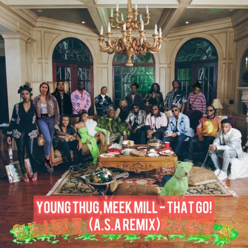 Stream Young Thug & Meek Mill - That Go! (A.S.A Remix) by A.S.A ...