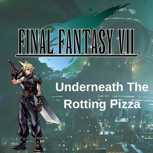 Stream Final Fantasy VII - Underneath The Rotting Pizza COVER by Dr0mz ...