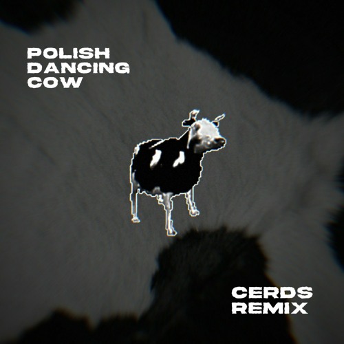 Stream Dancing Polish Cow by Cerds | Listen online for free on SoundCloud