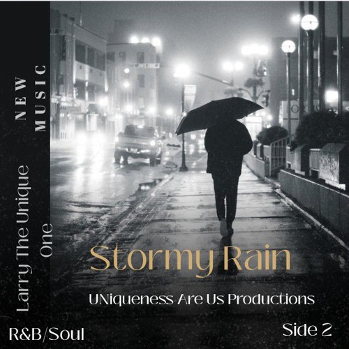 Stream 2. Stormy Rain by Larry The Unique One | Listen online for free ...