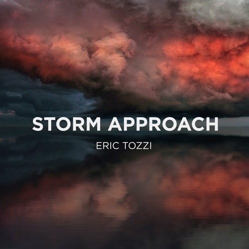 Stream Storm Approach by Eric Tozzi | Listen online for free on SoundCloud
