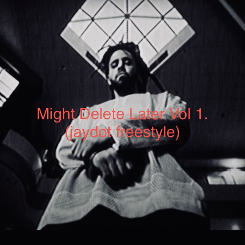 Stream J. Cole - Might Delete Later Vol. 1 (jaydot freestyle) by jaydotthegemini | Listen online ...