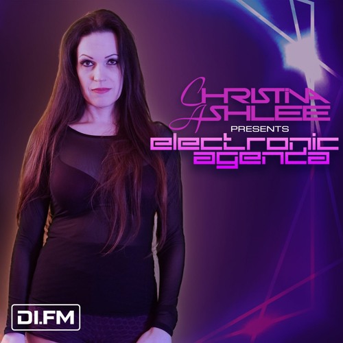 Stream Christina Ashlee - Electronic Agenda 112 (DI.FM) [2023-06-01] by ...