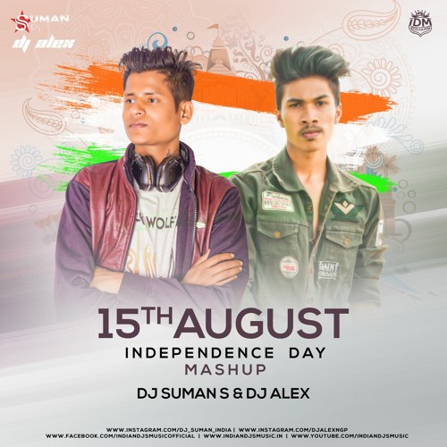 Stream 15th August Independence Day Mashup | Dj Suman S x Dj Alex by Dj ...