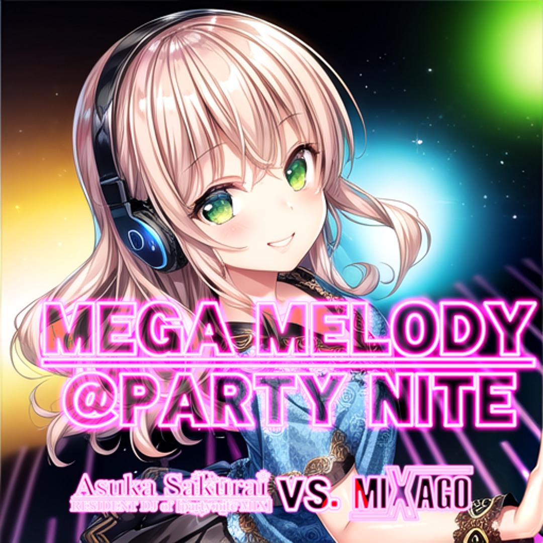 Stream Asuka Sakurai VS. MIXAGO - MEGA MELODY@PARTY NITE by party nite ...