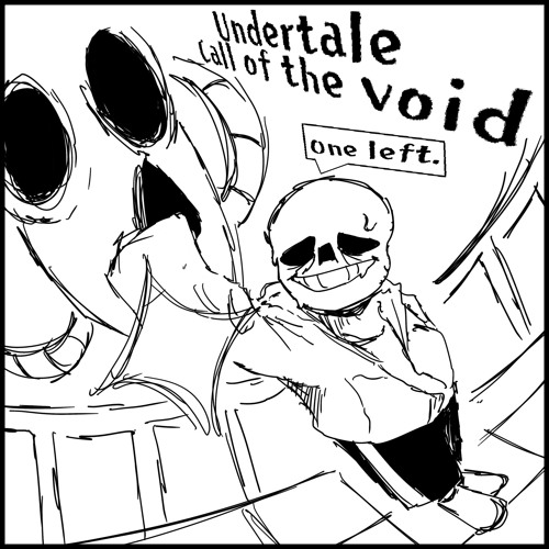 Stream Undertale: Call of the void - One left. cover by Sand_____Buggy ...