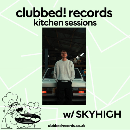 Stream clubbed! in the kitchen vol.17 w/ SKYHIGH [uk garage] by clubbed ...