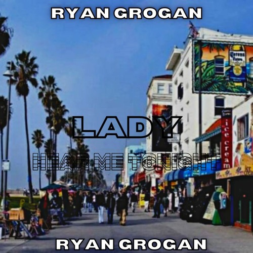 Stream LADY by RYAN GROGAN | Listen online for free on SoundCloud