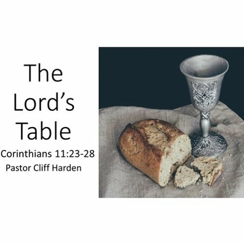 Stream "The Lord's Table" By Pastor Cliff Harden by Finchje of ...