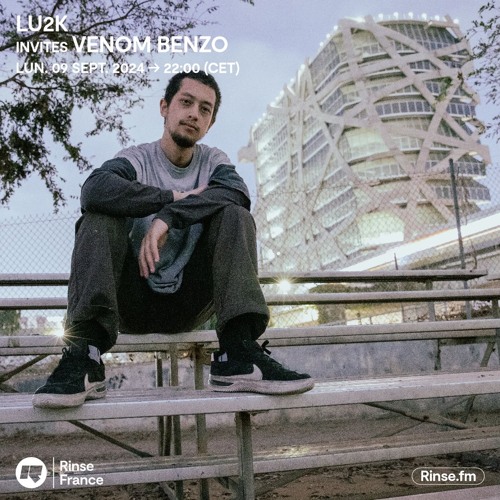 Stream LU2K INVITES VENOM BENZO - 09 Septembre 2024 by Rinse France ...