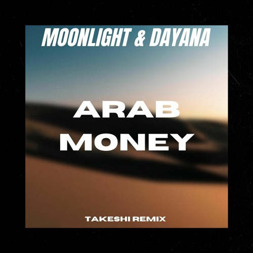 Stream Moonlight & Dayana - Arab Money (Takeshi Remix) by Takeshi ...