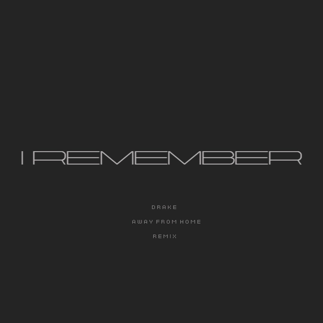 Stream Drake - I Remember (Away From Home) (Forgotten Remix) by ...