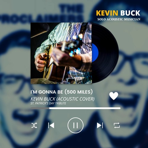 Stream I'm Gonna Be (500 Miles) by Kevin Buck Acoustic Cover by Kevin Buck | Listen online for ...