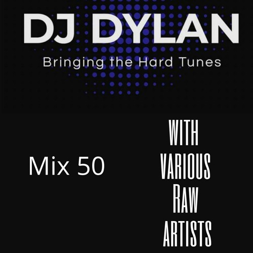 Stream DJ Dylan Bringing The Hard Tunes Mix 50 With Various Raw Artists ...