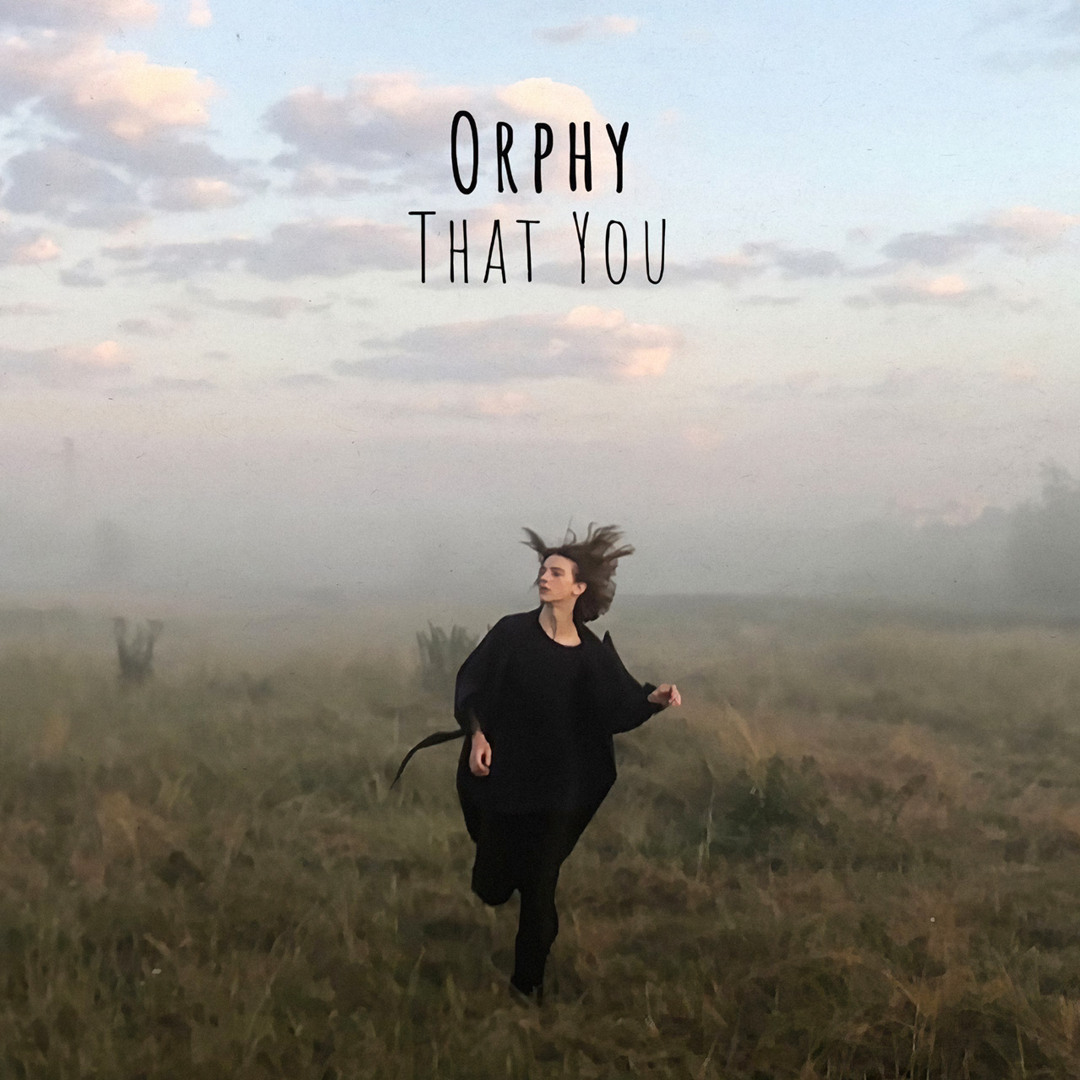 Stream ORPHY - That You by ORPHY | Listen online for free on SoundCloud