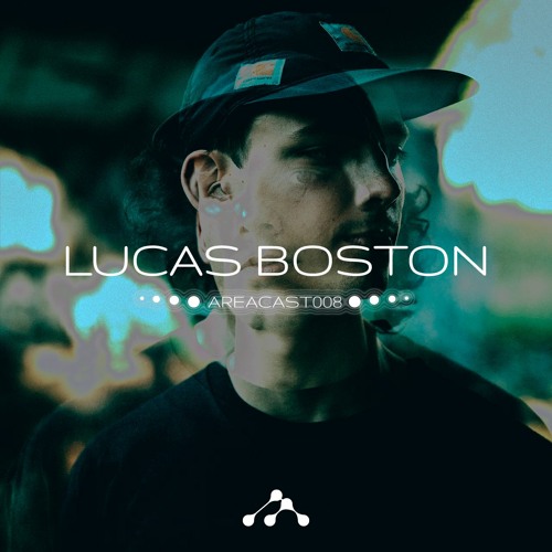Stream AREACAST 008 : LUCAS BOSTON by AREA | Listen online for free on ...