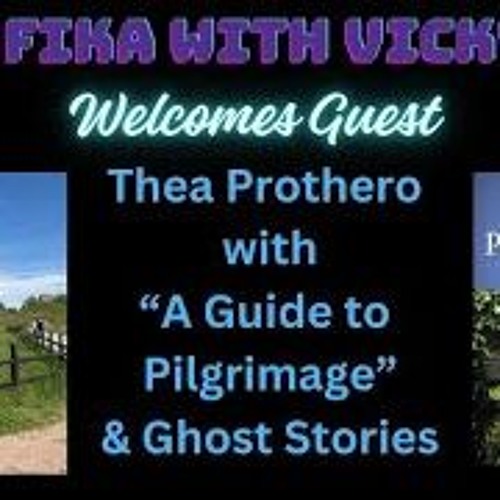 Stream episode Fika With Vicky - Author Thea Prothero - A Guide To Pilgrimage & Ghost Stories by ...