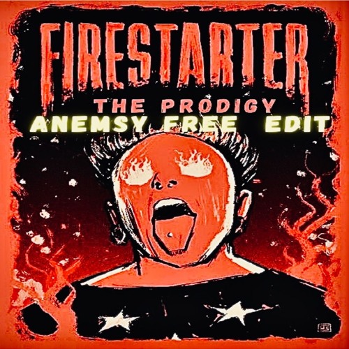 Stream Premiere: The Prodigy - Firestarter - Anemsy Edit (FREE DL) by ...