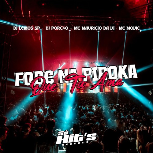 Stream Foda na Piroka Que Tu Ama (feat. Mc Movic) by Dj Lemos Sp ...