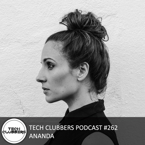 Stream Ananda - Tech Clubbers Podcast #262 by Tech Clubbers | Listen online for free on SoundCloud
