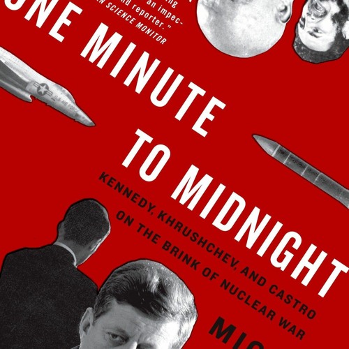 Stream Kindle⚡online PDF One Minute to Midnight: Kennedy, Khrushchev ... Stream Kindle⚡online PDF One Minute to Midnight: Kennedy, Khrushchev ...