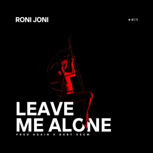 Stream Leave Me Alone - RONI JONI (edit) by Roni Joni | Listen online ...