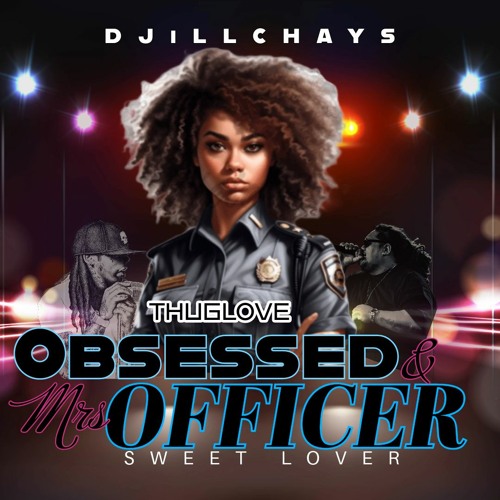 Stream THUG LOVE X OBSESSED X MRS OFFICER - DJiLLCHAYS EDIT by ...