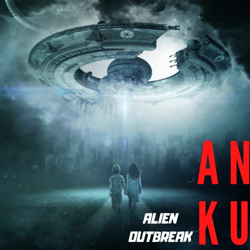 Stream ALIEN OUTBREAK by ANKU | Listen online for free on SoundCloud