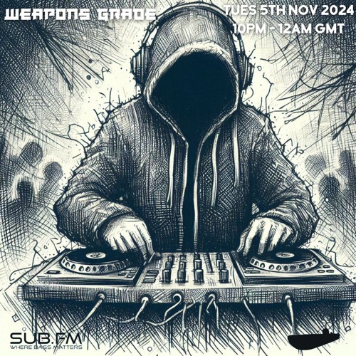 Stream Weapons Grade - 05 Nov 2024 by Sub FM | Listen online for free ...