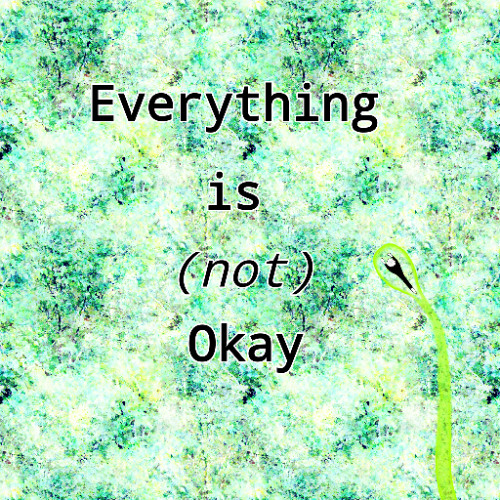 Stream episode Everything Is (Not) Okay by Its_Just_Me podcast | Listen ...