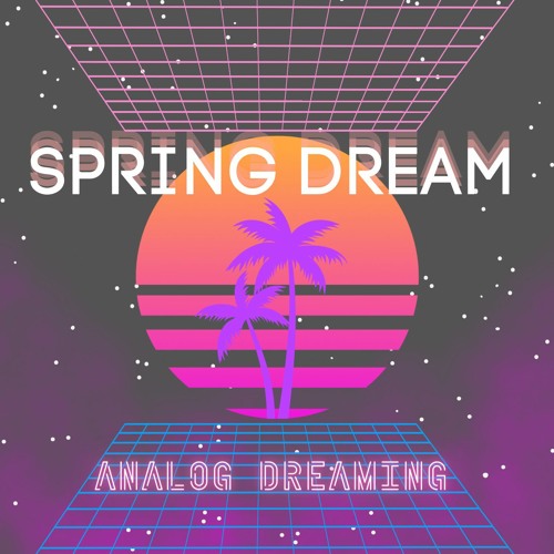 Stream Spring Dream by Analog Dreaming | Listen online for free on SoundCloud