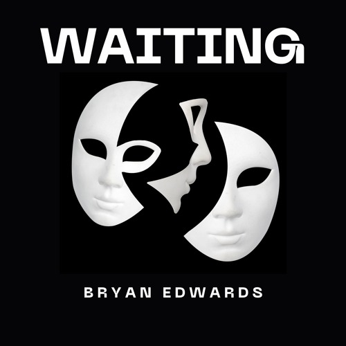 Stream Waiting by Bryan Edwards | Listen online for free on SoundCloud