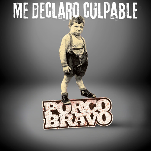 Stream Me declaro culpable by Porco Bravo | Listen online for free on ...