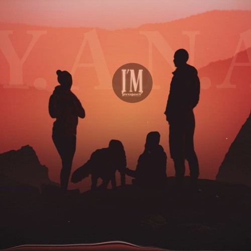 Stream Y.A.N.A. by I'M Project | Listen online for free on SoundCloud