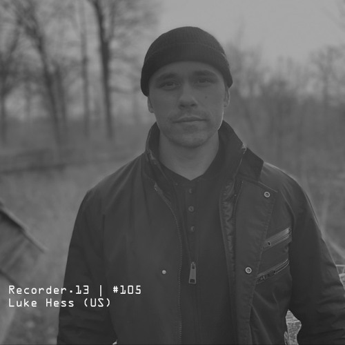 Stream #105 | Luke Hess (US) by Recorder.13 | Listen online for free on ...
