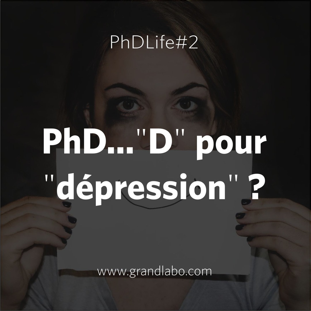 Stream PhDLife #2 - PhD ... "D" pour "dépression" ? by Grand Labo ...