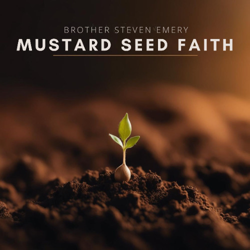 Stream 12-8-2024 PM Brother Steven Emery "Mustard Seed Faith" by ...