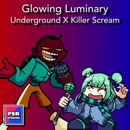 Stream [FNF Mix] Glowing Luminary ~ (Underground X Killer Scream V2) by ...
