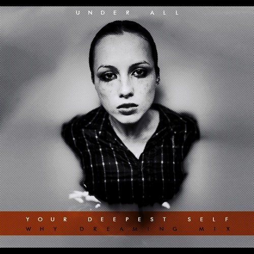 Stream Your Deepest Self - Why Dreaming So Deep Mix by Under All ... Stream Your Deepest Self - Why Dreaming So Deep Mix by Under All ...