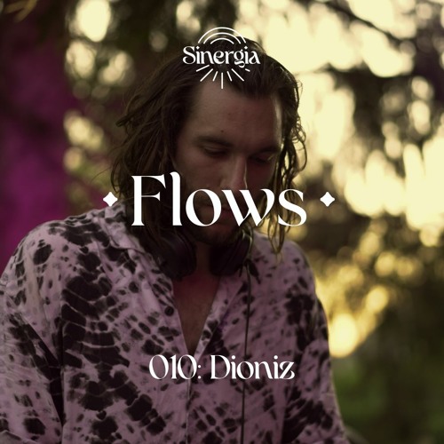 Stream Flows 010: Dioniz by Sinergia Flows | Listen online for free on SoundCloud