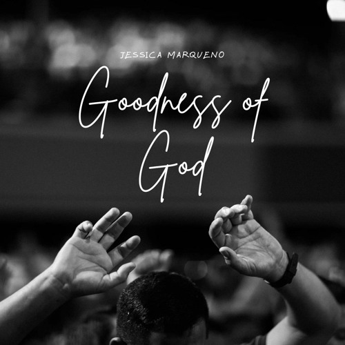 Stream Goodness Of God by Jessica Marqueno by APWO Music | Listen ...