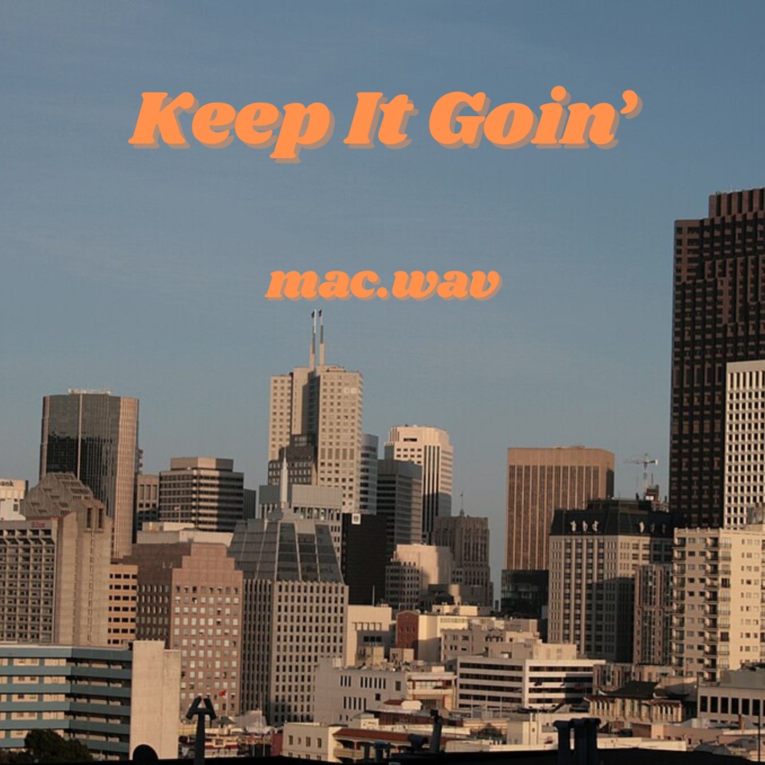 Stream Keep It Goin' by mac.wav | Listen online for free on SoundCloud